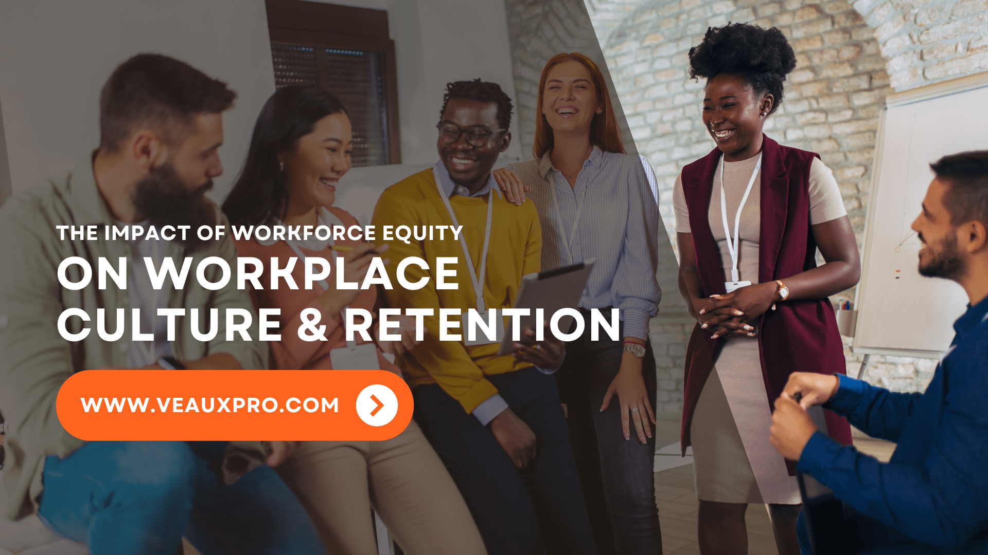 The Impact of Workforce Equity on Workplace Culture & Retention | Veaux ...